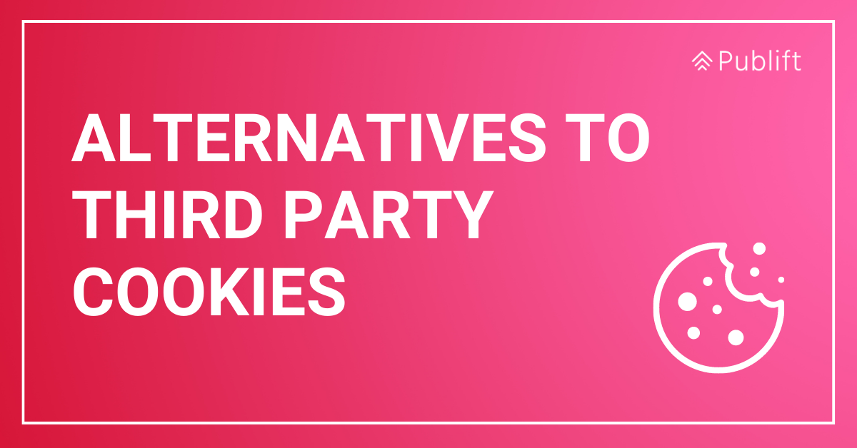 5 Best Alternatives to Third Party Cookies in 2024 | Publift
